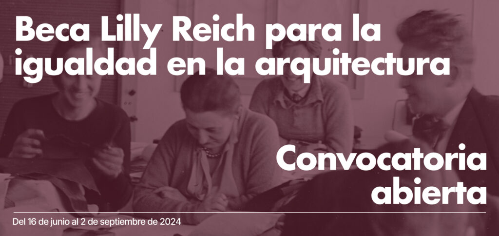 4ª Beca Lilly Reich para la igualdad en la arquitectura - veredes